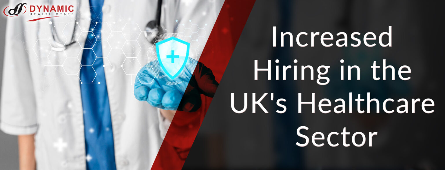 Increased Hiring in the UK's Healthcare Sector | Dynamic Health Staff