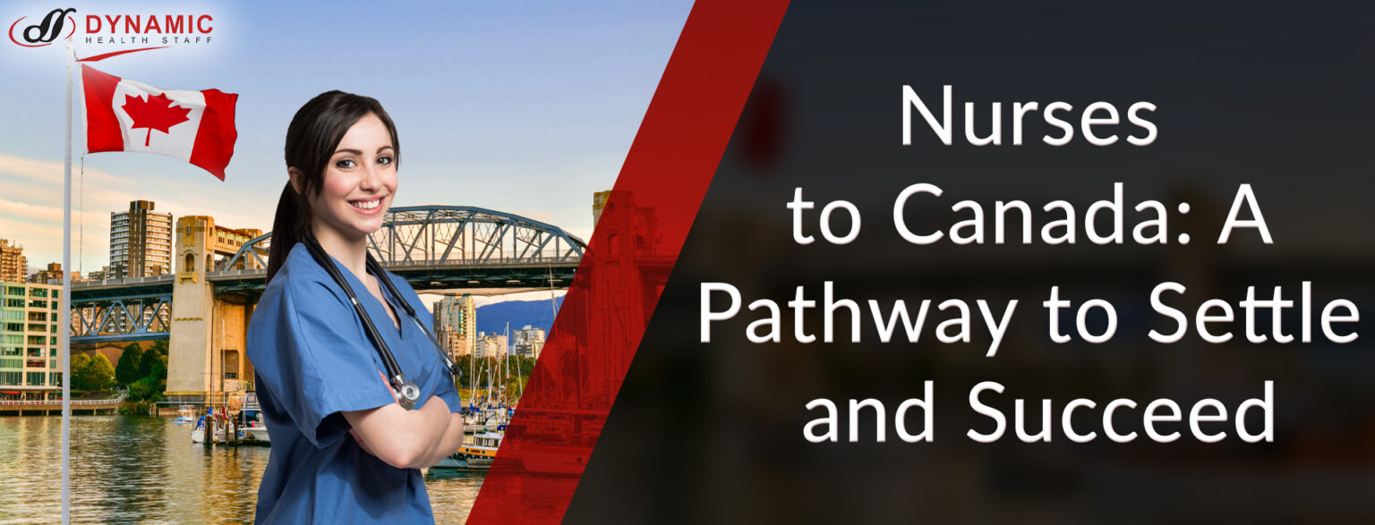 Nurses to Canada: A Pathway to Settle and Succeed | Dynamic Health Staff