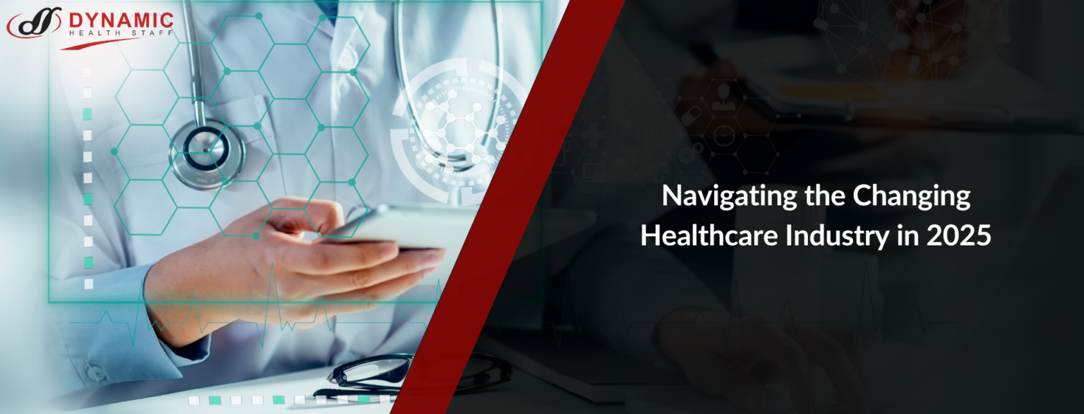 Navigating the Changing Healthcare Industry in 2025 | Dynamic Health Staff